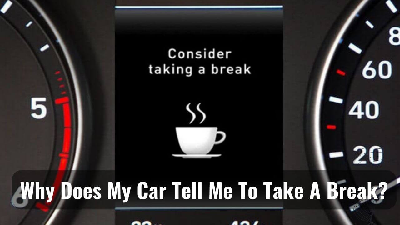 Why Does My Car Tell Me To Take A Break? Mindful Commute!