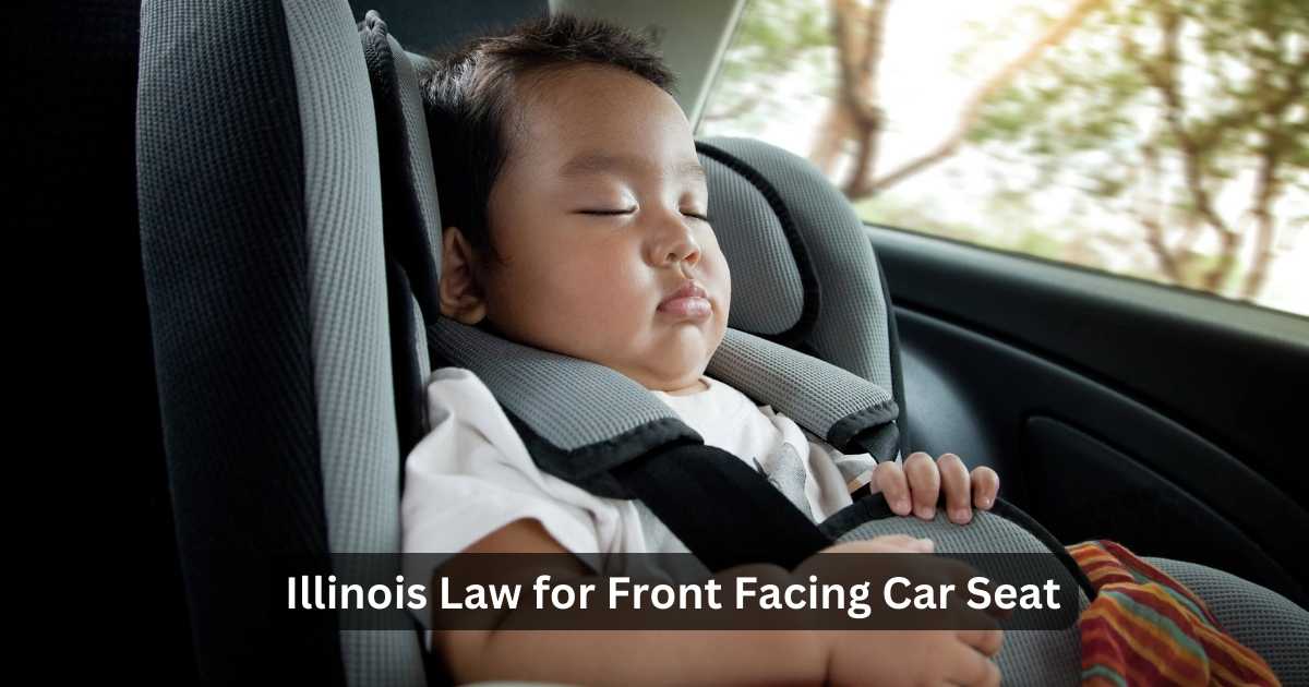 Illinois Law For Front Facing Car Seat! Law Compendium!