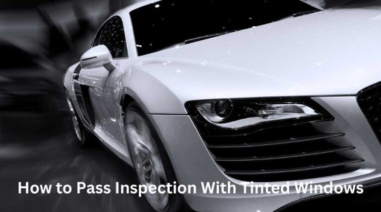 How To Pass Inspection With Tinted Windows Ma?
